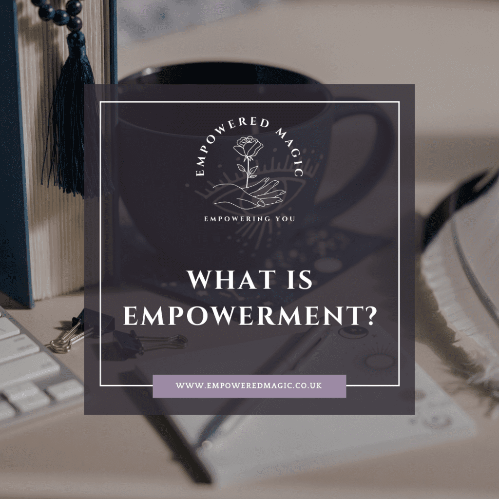 What Is Empowerment? - Empowered Magic : Empowering You